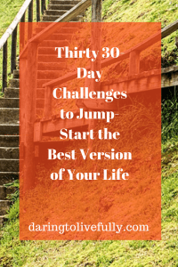 Thirty 30-Day Challenges to Jump-Start the Best Version of Your Life