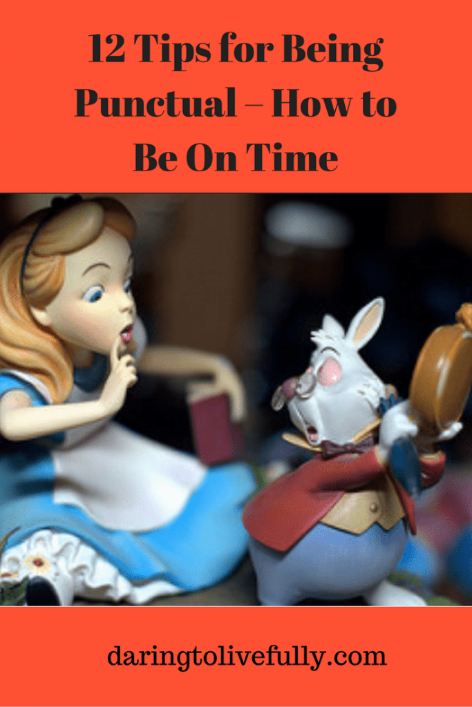 12 Tips for Being Punctual - Improve Your Life By Being On Time