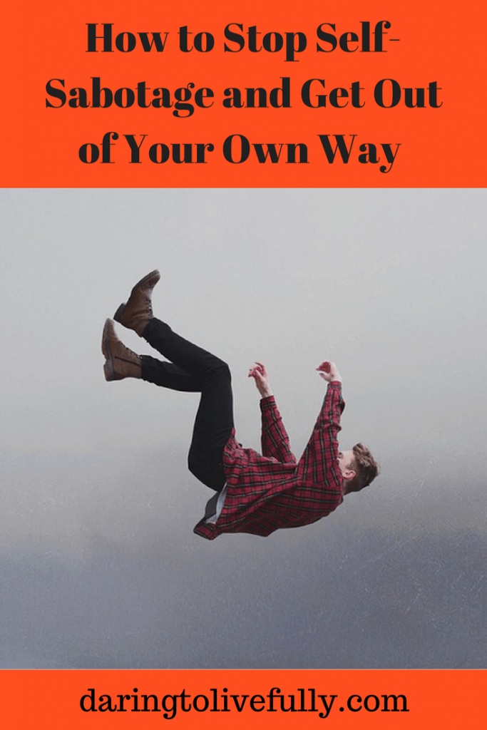 Self-Sabotage: How to Stop Self-Sabotage and Get Out of Your Own Way