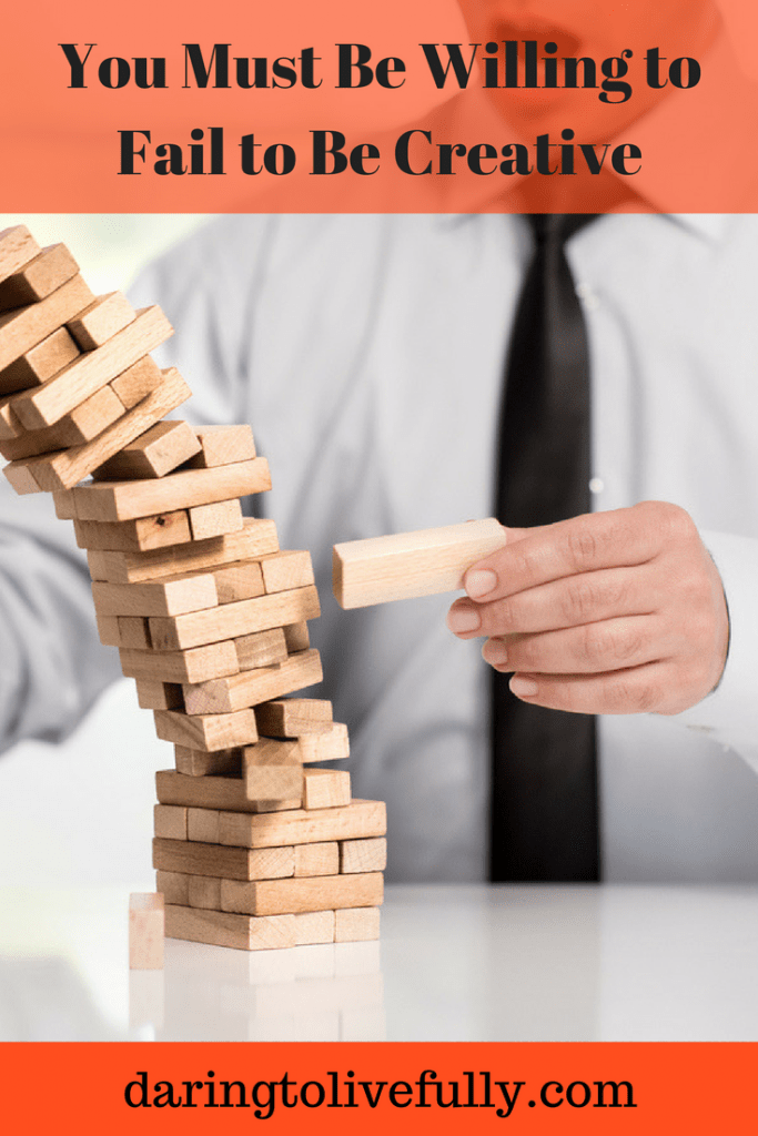 You Must Be Willing to Fail to Be Creative and Innovate